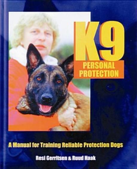 K9 Personal Protection : A Manual for Training Reliable Protection Dogs | Gerritsen, Resi/ Haack ...
