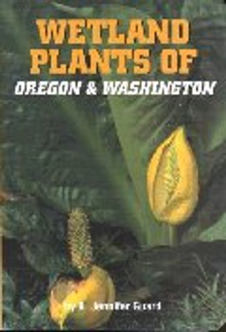 Wetland Plants of Oregon and Washington | Guard, B. Jennifer - 교보문고