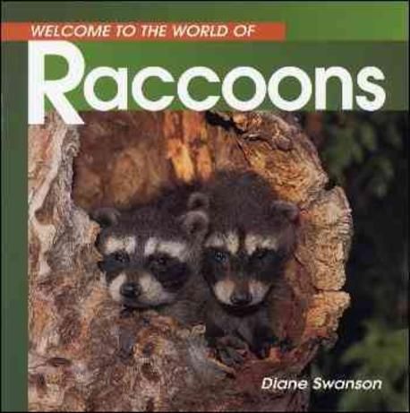Welcome to the World of Raccoons | Swanson, Diane - 교보문고