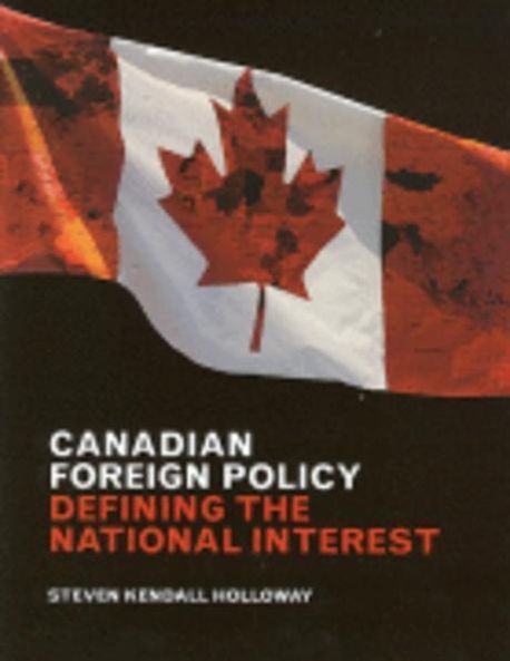 Canadian Foreign Policy : Defining the National Interest | Holloway ...