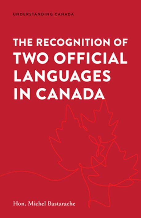 The Recognition of Two Official Languages in Canada | Bastarache ...