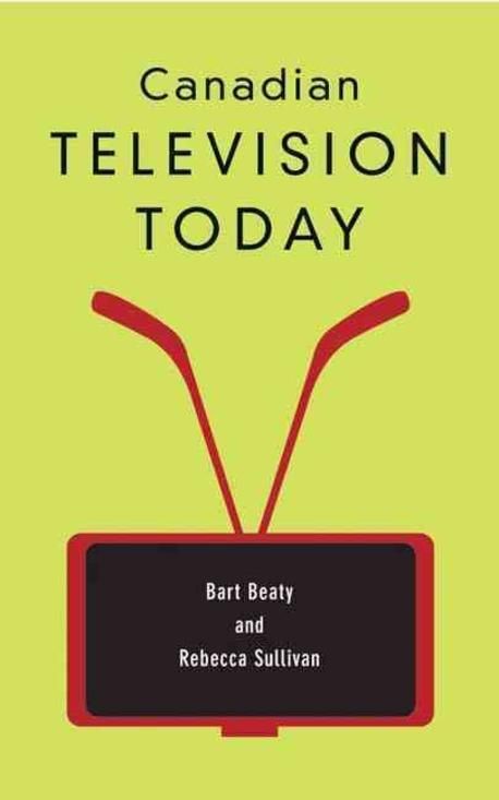 Canadian Television Today | Beaty, Bart - 교보문고