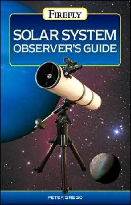 Solar System Observer's Guide | Grego, Peter - 교보문고