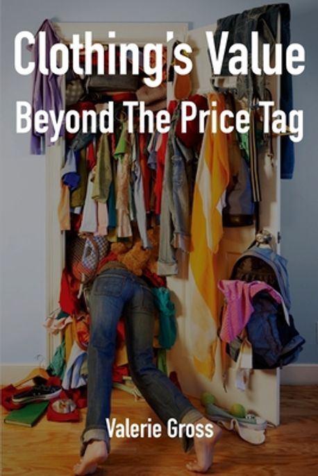 Clothing's Value Beyond The Price Tag | Gross, Valerie - 교보문고