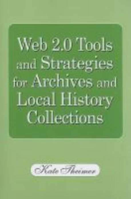 Web 2.0 Tools and Strategies : For Archives and Local History ...