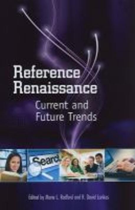 Reference Renaissance : Current and Future Trends | Radford, Marie L ...