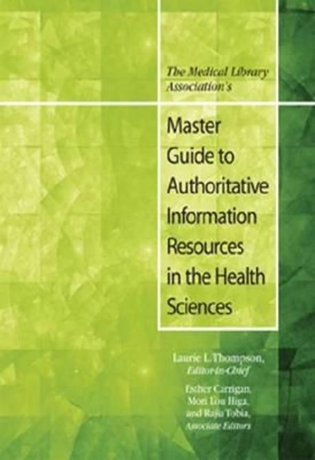 The Medical Library Association''s Master Guide to Authoritative ...