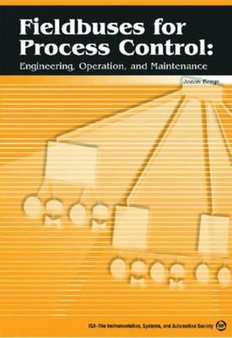 Fieldbuses For Process Control : Engineering, Operation And Maintenance ...