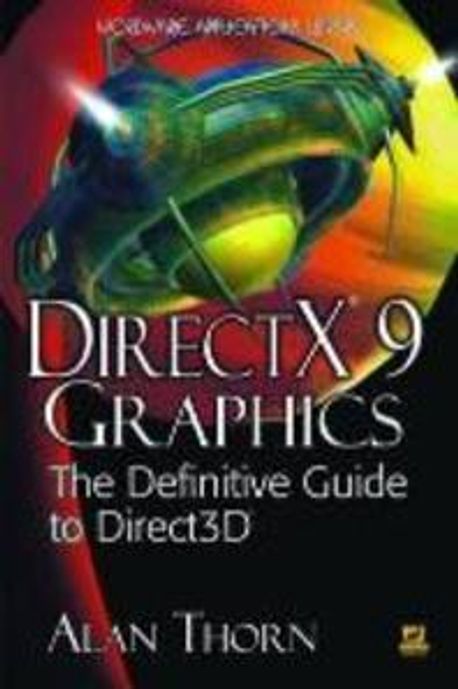 Directx 9 Graphics : The Definitive Guide to Direct 3d | Thorn, Alan - 교보문고