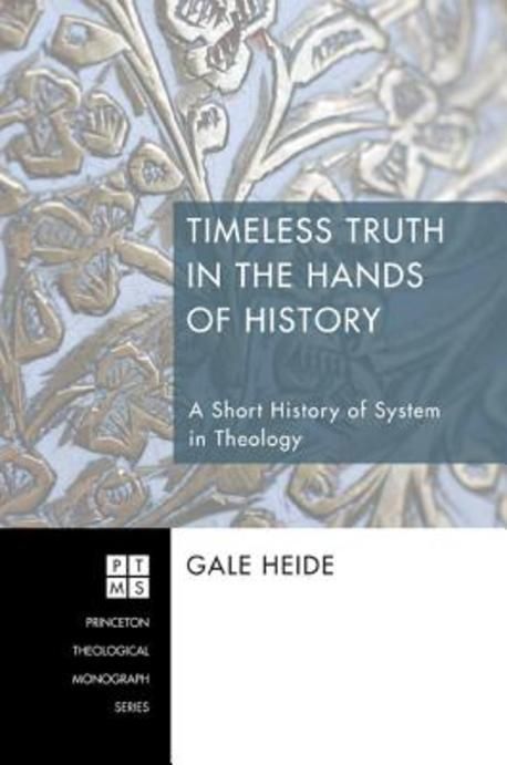 Timeless Truth in the Hands of History | Heide, Gale - 교보문고