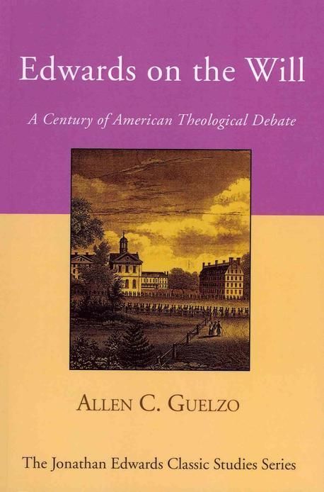 Edwards on the Will : A Century of American Theological Debate | Guelzo ...