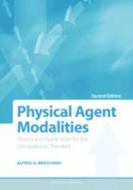 Physical Agent Modalities : Theory and Application for the Occupational Therapist | Bracciano ...