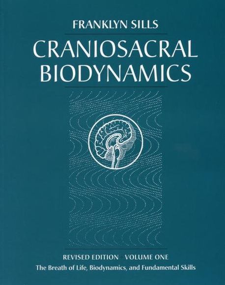Craniosacral Biodynamics | Sills, Franklyn/ Degranges, Dominique (Ilt) - 교보문고
