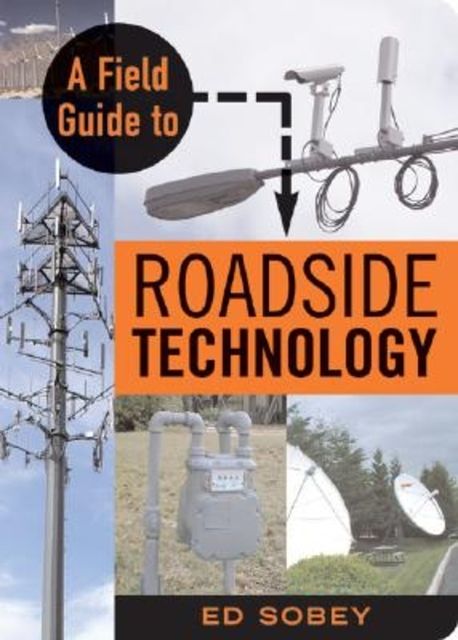 Field Guide to Roadside Technology | Sobey, Ed/ Sobey, Edwin J. C. - 교보문고