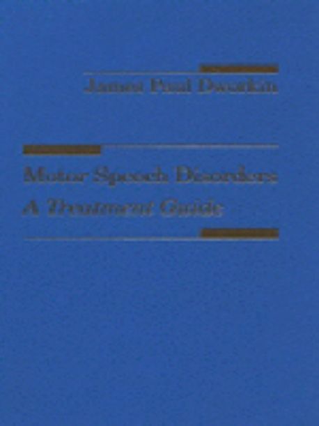 Motor Speech Disorders : A Treatment Guide | Dworkin, James Paul - 교보문고