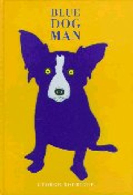 Blue Dog Man | Rodrigue, George - 교보문고