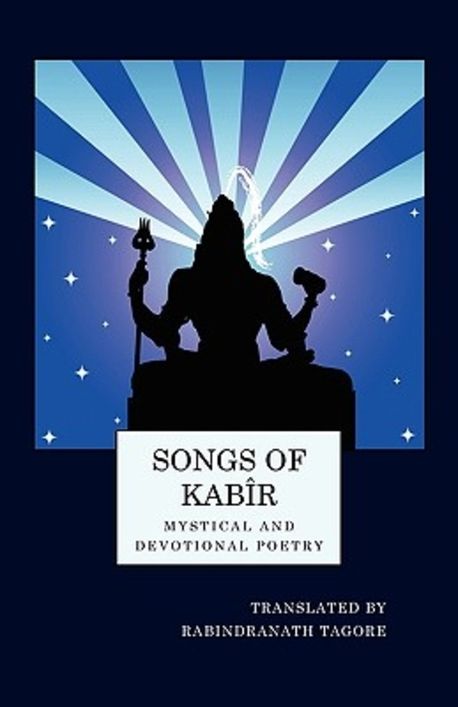 Songs of Kabir | Kabir/Tagore, Rabindranath/Underhill, Evelyn - 교보문고