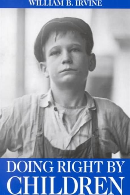 Doing Right by Children : Reflections on the Nature of Childhood and ...