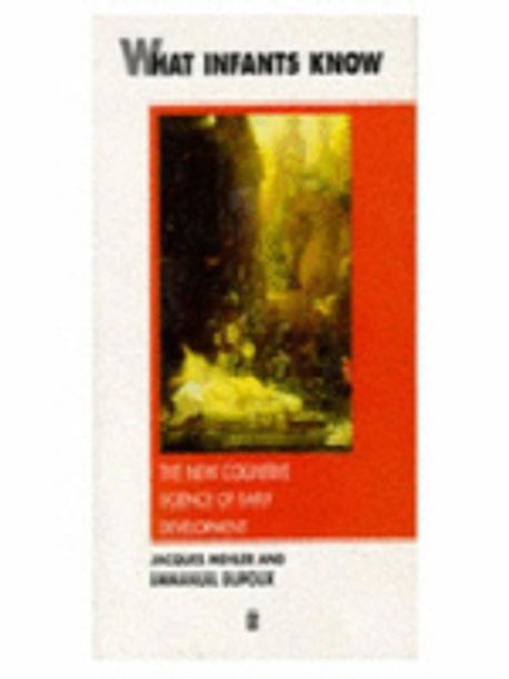 What Infants Know : The New Cognitive Science of Early Development ...