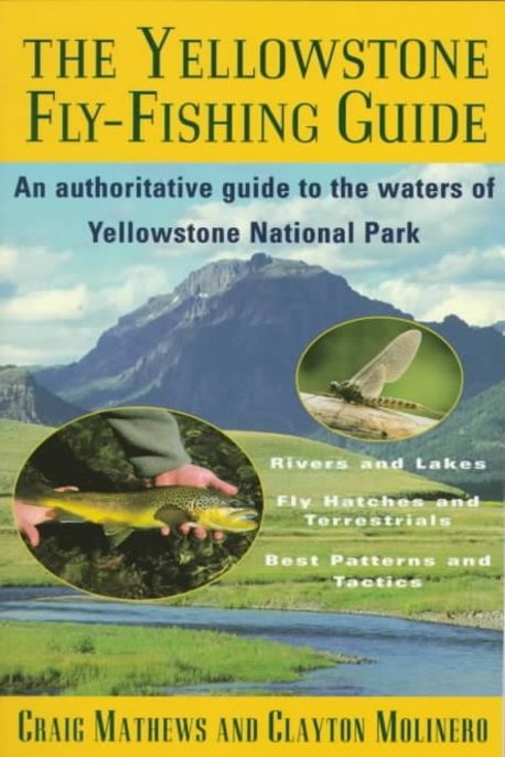 Yellowstone Fly-Fishing Guide | Mathews, Craig/ Molinero, Clayton - 교보문고