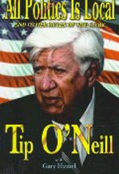 All Politics Is Local | O`Neill, Tip/ Hymel, Gary - 교보문고