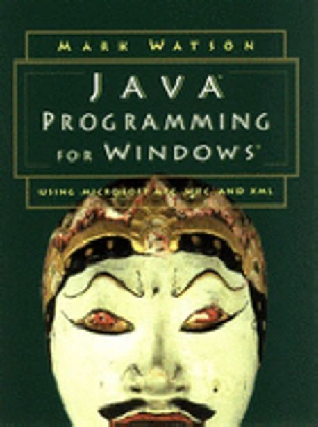 Java Programming for Windows : Using Microsoft Afc, Wfc, and Xml ...