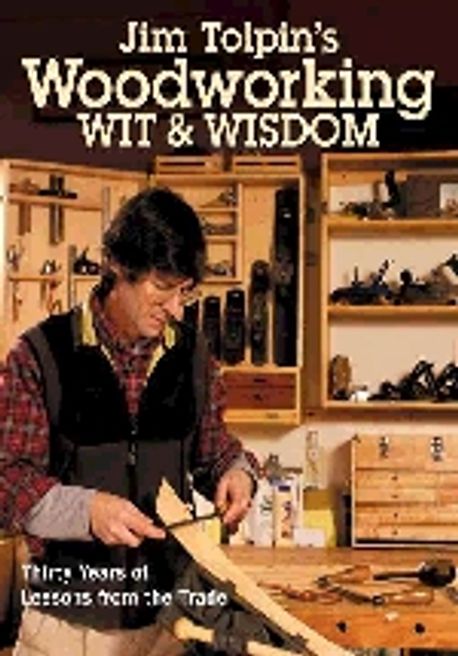 Jim Tolpin's Woodworking Wit & Wisdom | Tolpin, Jim - 교보문고