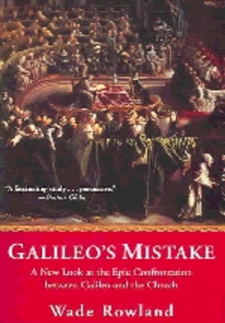 Galileo's Mistake : A New Look at the Epic Confrontation Between ...