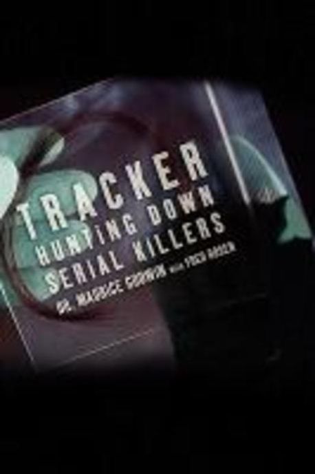 Tracker : Hunting Down Serial Killers | Godwin, Maurice/ Rosen, Fred ...