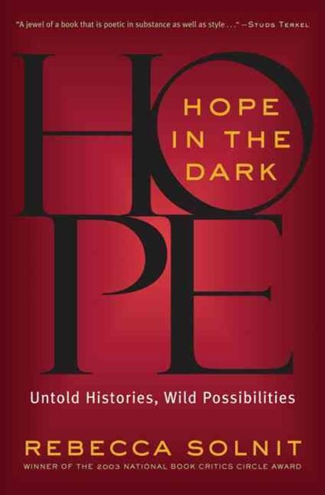 Hope in the Dark : Untold Histories, Wild Possibilities | Solnit ...