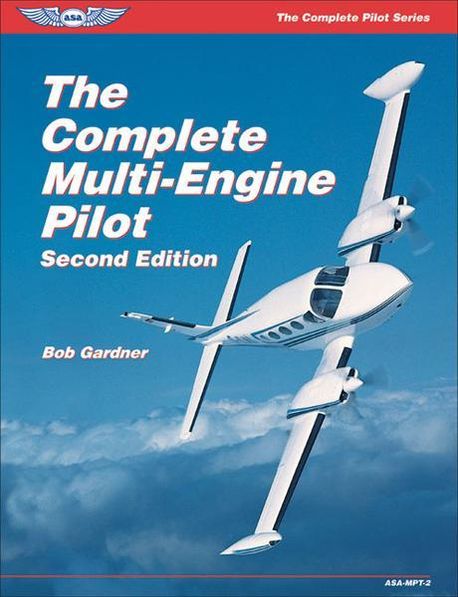 The Complete Multi-Engine Pilot, 2/e | Gardner, Robert E. - 교보문고