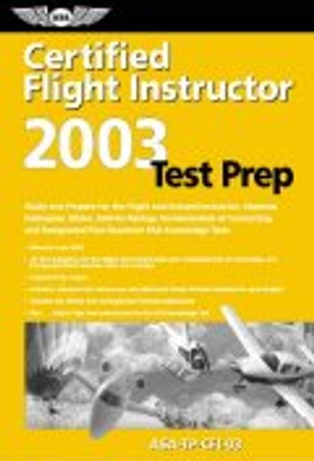 Certified Flight Instructor Test Prep 2003 : Study and Prepare for the ...