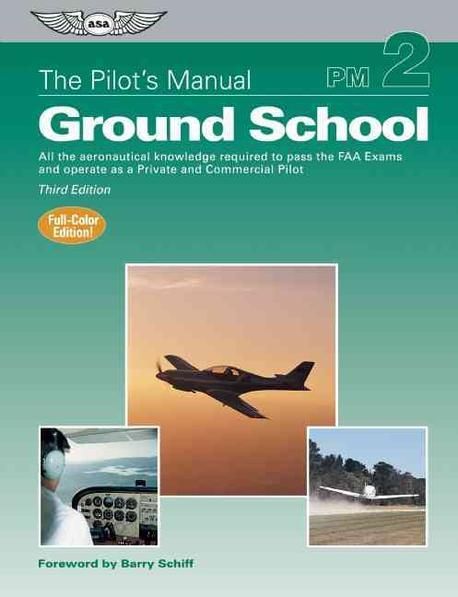 Pilot's Manual : Ground School : All the Aeronautical Knowledge ...