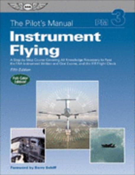 Pilot's Manual: Instrument Flying : Instrument Rating Knowledge Exam ...
