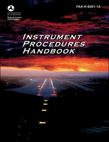 Instrument Procedures Handbook 2007 : FAA-H-8261-1A | Federal Aviation ...