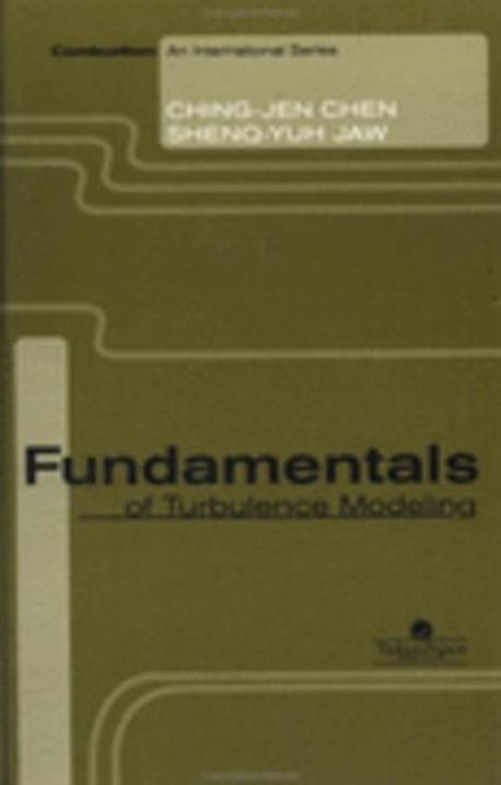 Fundamentals of Turbulence Modeling | Chen, Ching Jen/ Jaw, Shenq-Yuh ...