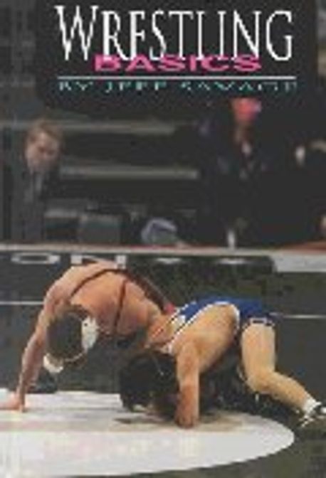Wrestling Basics (New Action Sports) | Savage, Jeff - 교보문고