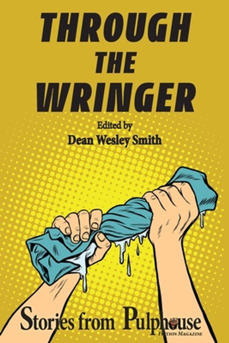 Through the Wringer | Smith, Dean Wesley - 교보문고