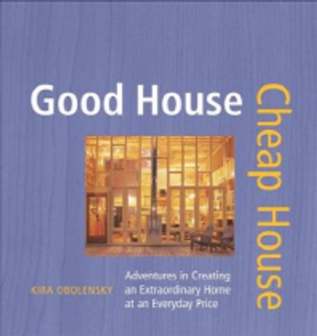 Good House Cheap House | Obolensky, Kira/O'Rourke, Randy/ - 교보문고