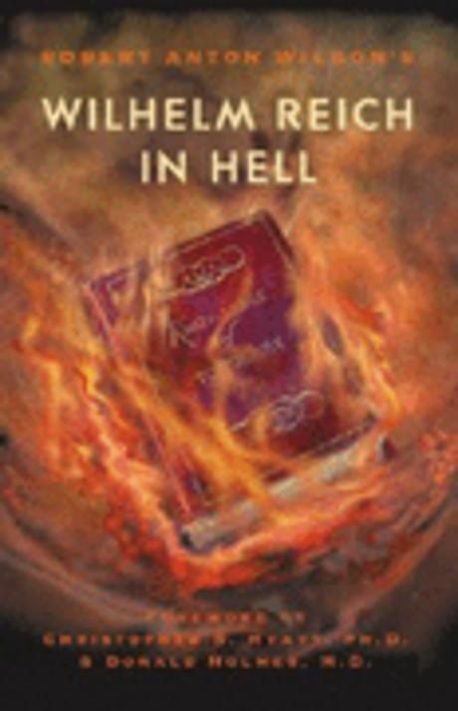 Wilhelm Reich in Hell | Wilson, Robert Anton - 교보문고