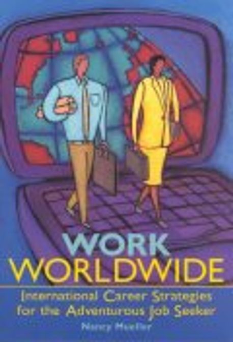 Work Worldwide : International Career Strategies for the Adventurous ...