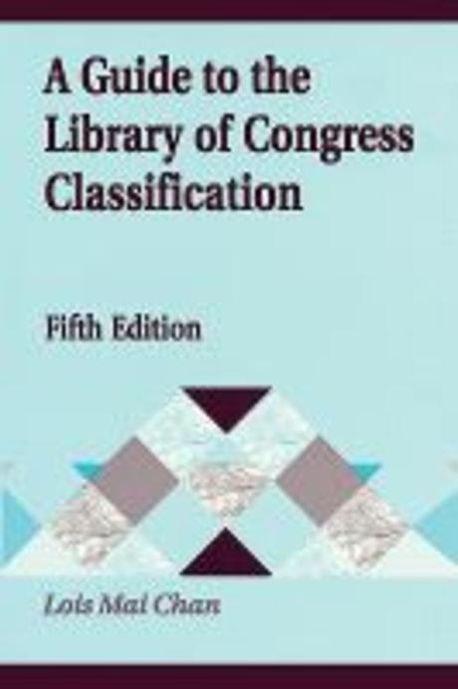 Guide to the Library of Congress Classification | Chan, Lois M. - 교보문고
