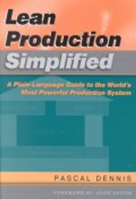 Lean Production Simplified | Dennis, Pascal/ Shook, John (Frw) - 교보문고