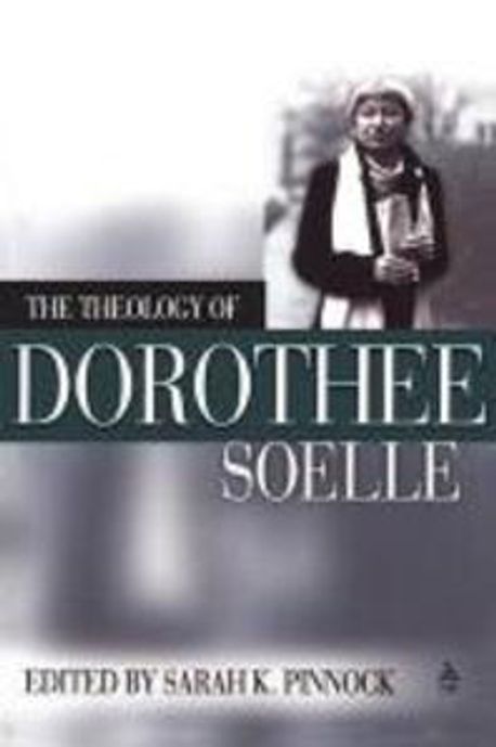 Theology of Dorothee Soelle | Solle, Dorothee (Edt)/ Pinnock, Sarah K ...