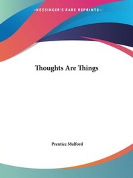 Thoughts Are Things | Mulford, Prentice - 교보문고