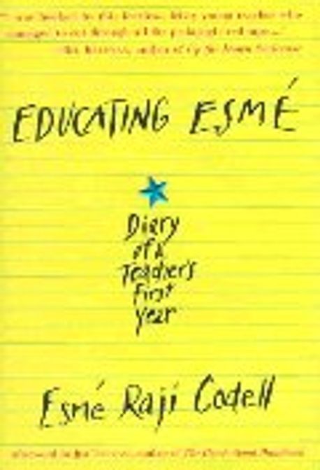 Educating Esme : Diary of a Teacher's First Year | Codell, Esme Raji - 교보문고
