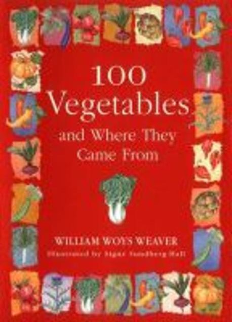 100 Vegetables and Where They Came from | Weaver, William Woys ...
