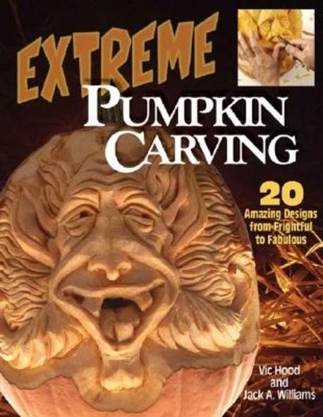 Extreme Pumpkin Carving : 20 Amazing Designs from Frightful to Fabulous ...