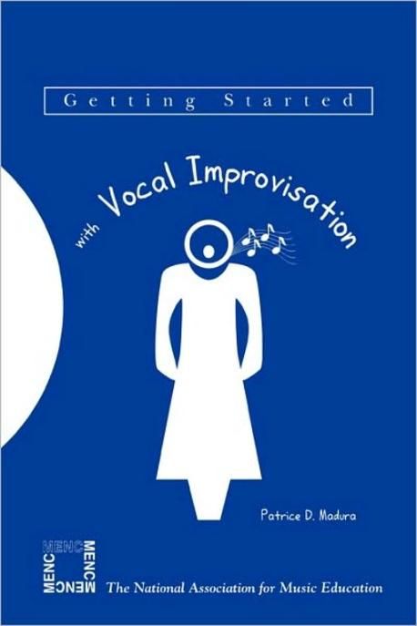 Getting Started with Vocal Improvisation | Madura, Patrice D. - 교보문고