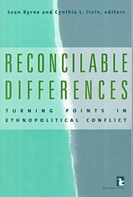 Reconcilable Differences : Turning Points in Ethnopolitical Conflict ...